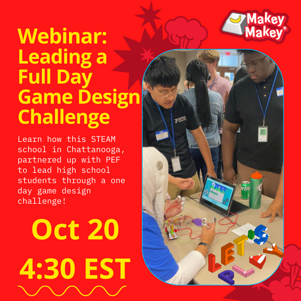 Webinar: Leading a Full Day Game Design Challenge with Makey Makey and ...
